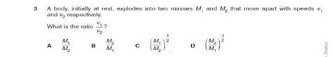 3 a body initially at rest explodes into two masses m1 and m2 that
