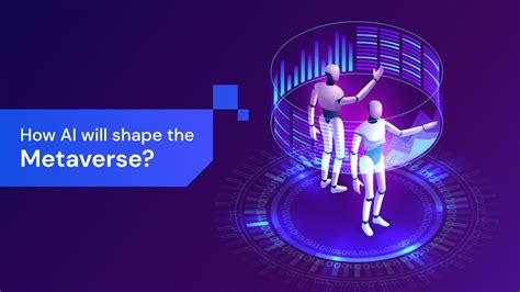 How Will Ai Shape The Metaverse