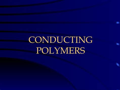 Conducting Polymers Ppt Chemistry Science