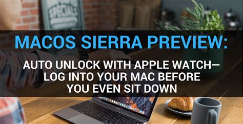 Macos Sierra Preview Auto Unlock Your Mac With Your Apple Watch