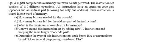 Solved Q6 A Digital Computer Has A Memory Unit With 24