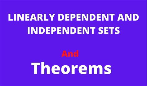 LINEARLY DEPENDENT AND INDEPENDENT SETS