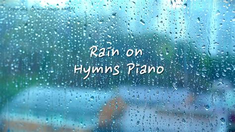 빗소리와 함께 듣는 찬송가 피아노 3시간 잔잔한 빗소리 Rain On Hymns Piano 평안한 기도 묵상