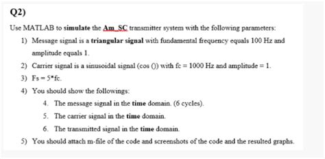 Solved Q2 Use Matlab To Simulate The Am Sc Transmitter