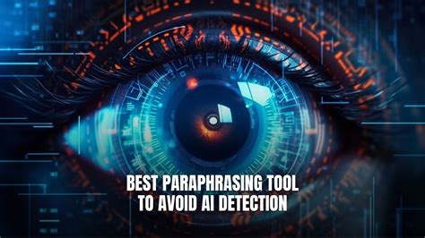 best paraphrasing tool to avoid ai detection subscribed fyi