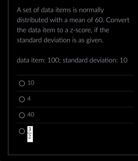 Solved A Set Of Data Items Is Normally Distributed With A Chegg