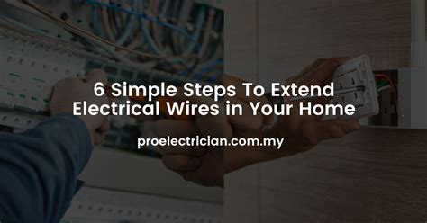 Simple Steps To Extend Electrical Wires In Your Home [2025 ]