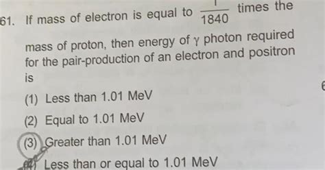 [answered] 61 If Mass Of Electron Is Equal To 1840 Mass Of Proton Then