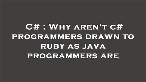 c why aren t c programmers drawn to ruby as java programmers are