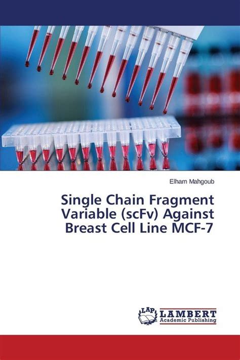 Single Chain Fragment Variable Scfv Against Breast Cell Line Mcf 7 Mahgoub Elham Książka W