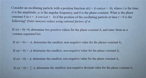 solved consider an oscillating particle with a position