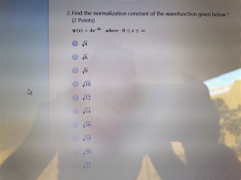 Solved 2 Find The Normalization Constant Of The