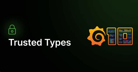 trusted types how we mitigate xss threats in grafana 10 grafana labs