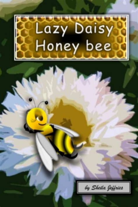 Lazy Daisy Honey Bee Fun Fiction Story About Honey Bees