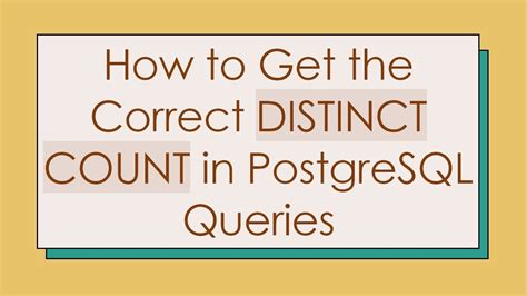 How To Get The Correct Distinct Count In Postgresql Queries Youtube