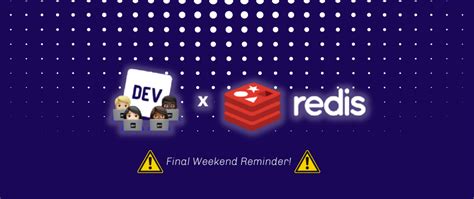 final weekend of the redis hackathon on dev dev community