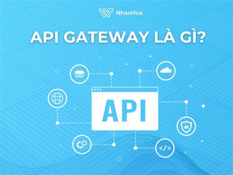 Api Gateway Là Gì Cần Sử Dụng Api Gateway Khi Nào