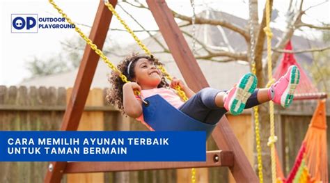 Cara Memilih Ayunan Terbaik Untuk Taman Bermain - Outdoor Playground