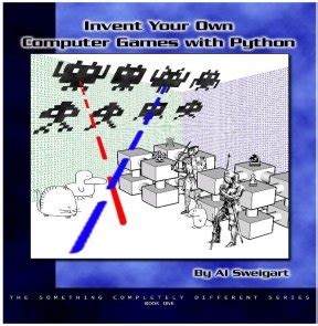 Invent Your Own Computer Games With Python