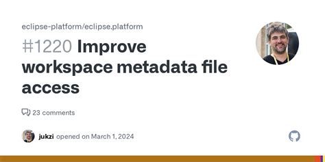 Improve Workspace Metadata File Access · Issue 1220 · Eclipse Platformeclipseplatform · Github