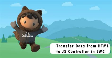 How To Transfer Data From Html To Js Controller In Lightning Web Components Lwc