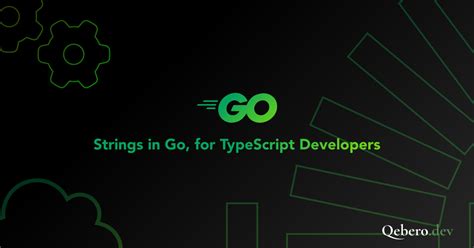 Golang Strings For Typescript Developers Qeberodev