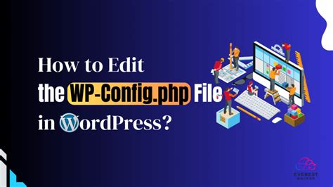 how to edit the wp config php file in wordpress a comprehensive guide