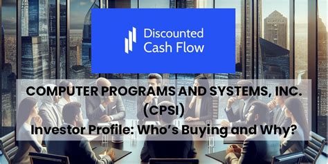 Exploring Computer Programs And Systems Inc Cpsi Whos Buying And