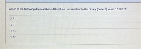Solved Which Of The Following Decimal Base 10 Values Is Equivalent