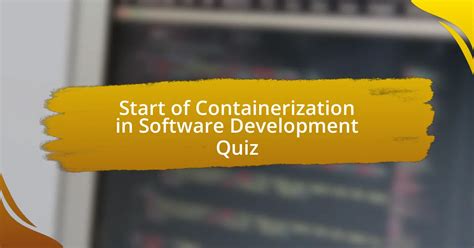 Containerization In Software Development Quiz Sg