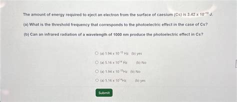 Solved The Amount Of Energy Required To Eject An Electron