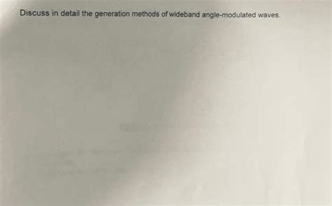 Solved Discuss In Detail The Generation Methods Of Wideband
