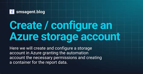 Create Configure An Azure Storage Account Smsagentblog