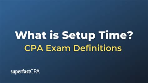 What Is Setup Time Superfastcpa Cpa Review