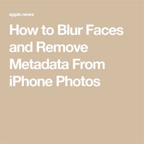 How To Blur Faces And Remove Metadata From IPhone Photos Lifehacker Iphone Photos Face Blur
