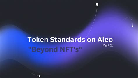 token standards on aleo beyond nfts by talways medium