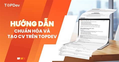 HƯỚNG DẪN CHUẨN HÓA VÀ TẠO CV TRÊN TOPDEV