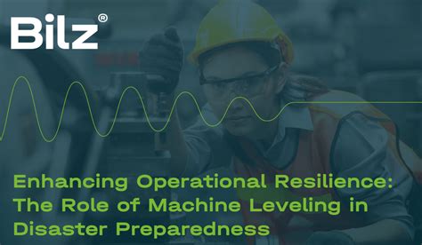 Enhancing Operational Resilience The Role Of Machine Leveling In Disaster Preparedness Bilz