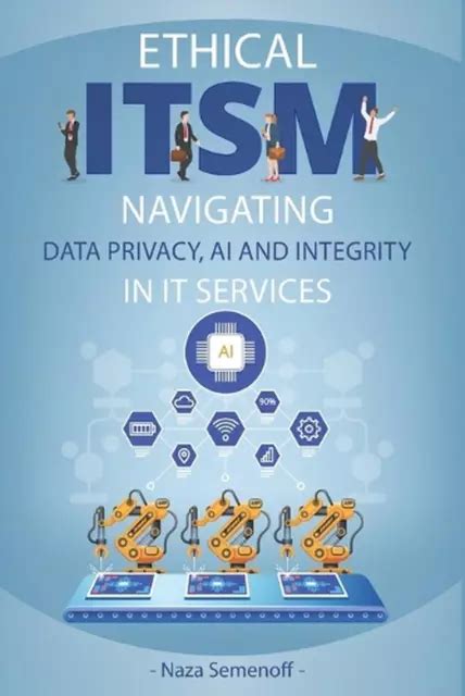 Ethical Itsm Navigating Data Privacy Ai And Integrity In It Services By Naza S £20 14
