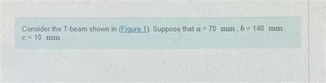 Solved Consider The T Beam Shown In Figure Suppose That Chegg Com
