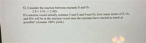 solved 52 consider the reaction between reactants s and o2