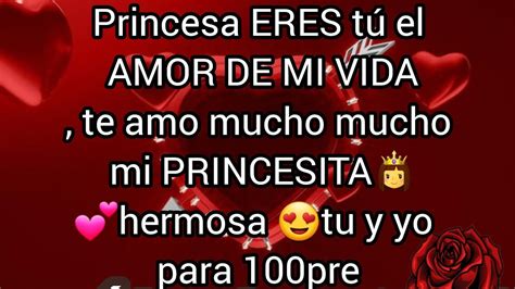 Princesa Eres Tú El Amor De Mi Vida Te Amo Mucho Mucho Mi Princesita👸💕
