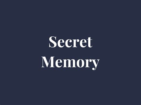 Secret Memory