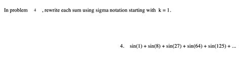 Solved In Problem 4 Rewrite Each Sum Using Sigma Notation