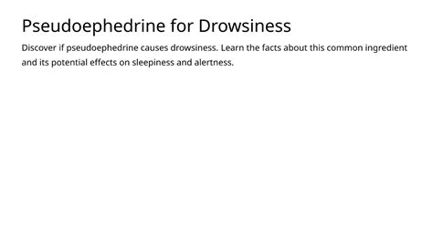 Pseudoephedrine For Drowsiness Meds Is