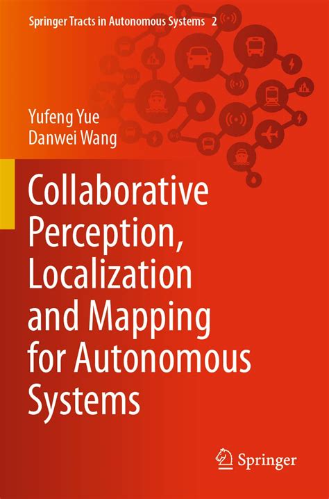Collaborative Perception, Localization and Mapping for Autonomous Systems (Springer Tracts in ...