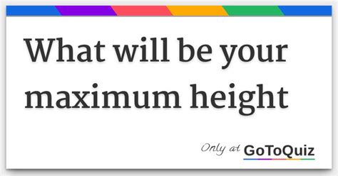 What Will Be Your Maximum Height