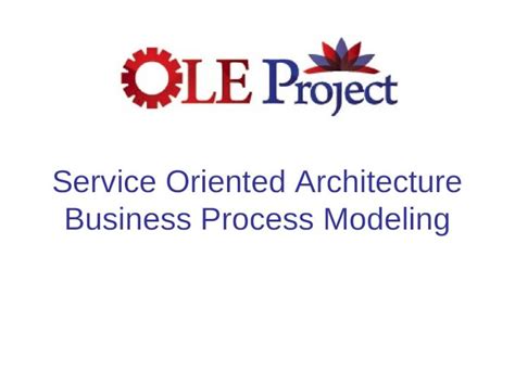 Ppt Service Oriented Architecture And Business Process Modeling