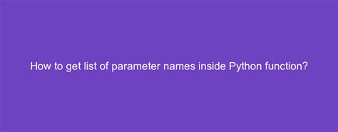 How To Get List Of Parameter Names Inside Python Function