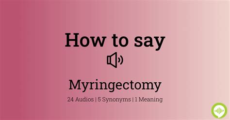 How To Pronounce Myringectomy
